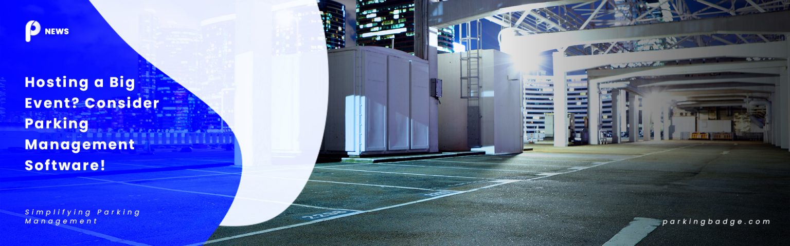 Hosting a Big Event? Consider Parking Management Software! | Parking Badge